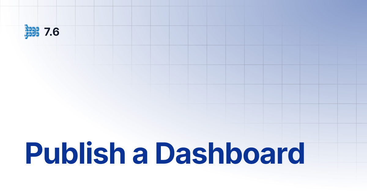Publish a Dashboard | 7.6