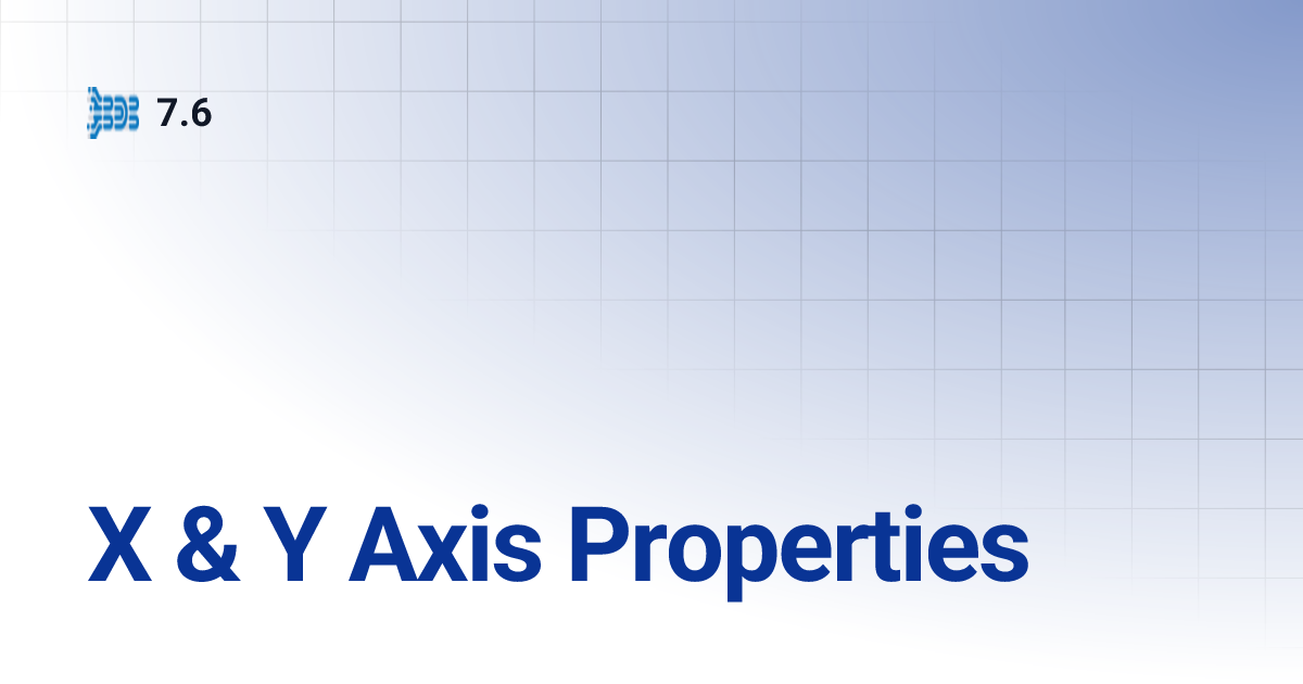 X & Y Axis Properties | 7.6