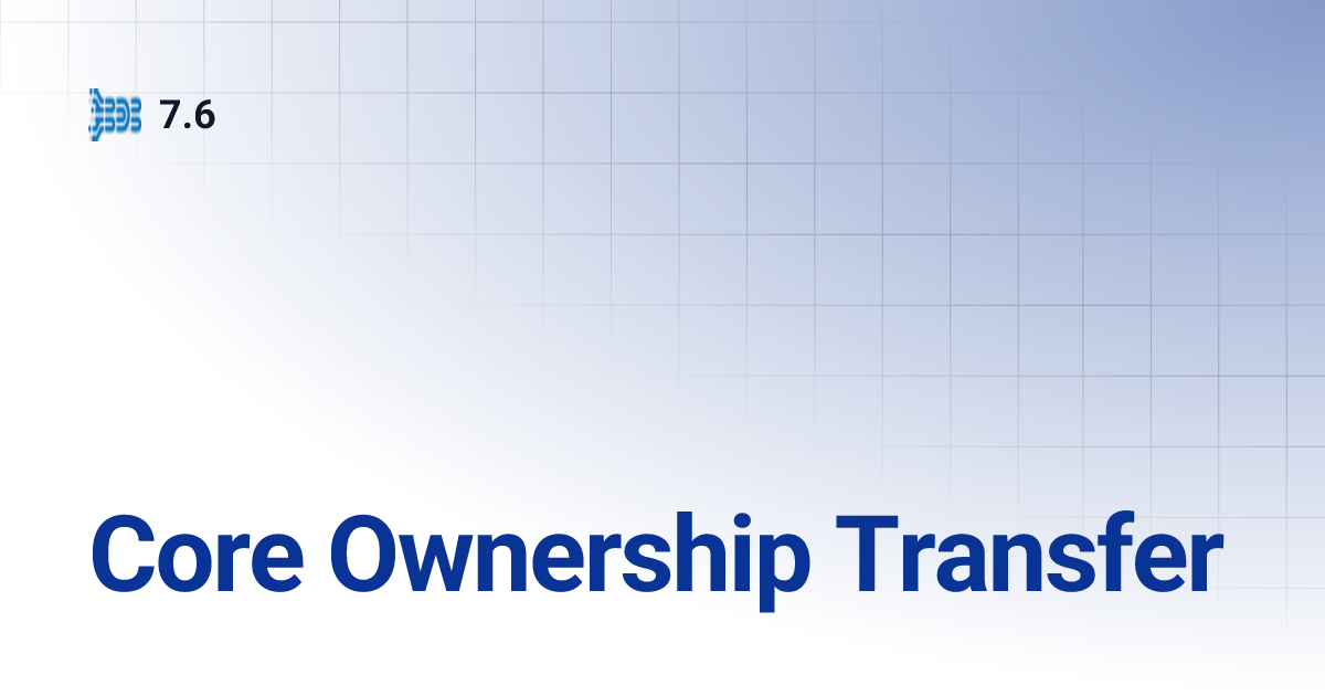 Core Ownership Transfer | 7.6