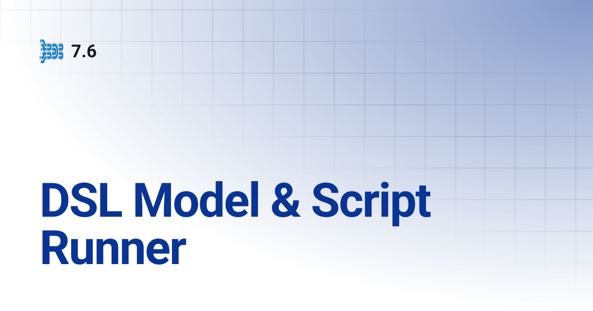 DSL Model & Script Runner | 7.6