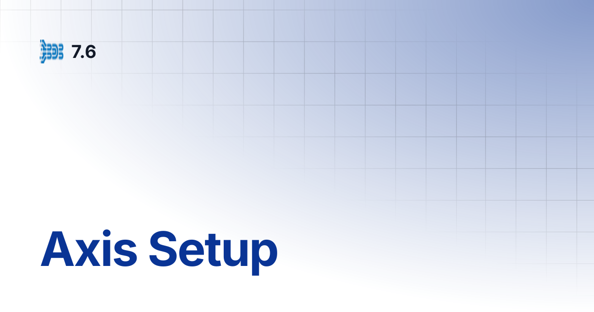 Axis Setup | 7.6