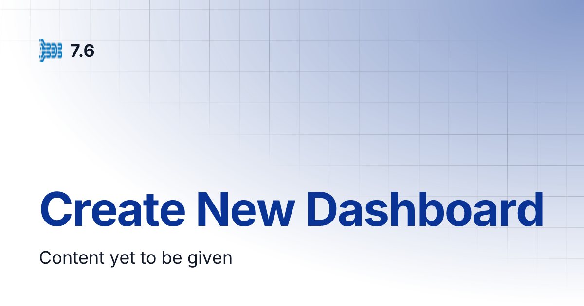 Create New Dashboard | 7.6