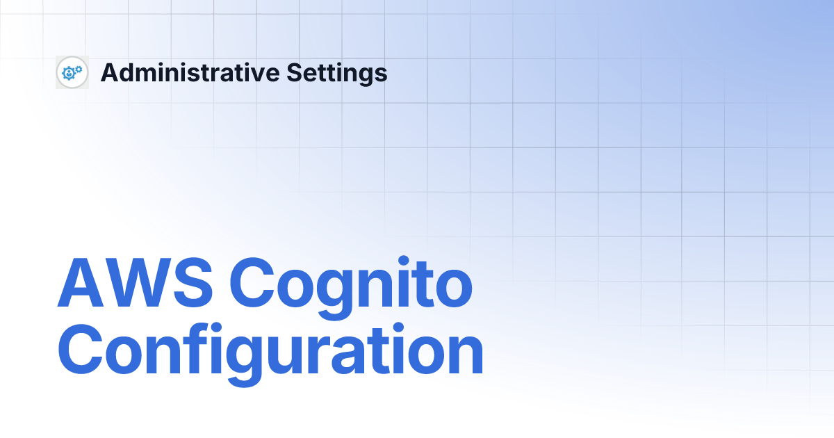 AWS Cognito Configuration | Administrative Settings