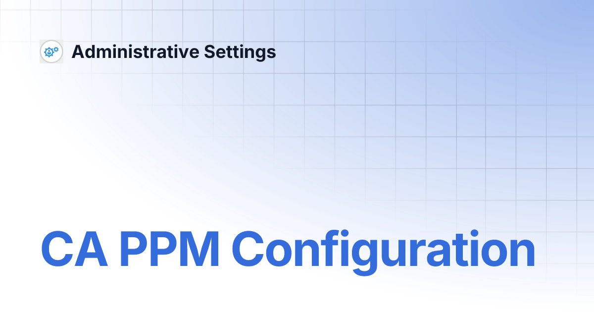 CA PPM Configuration | Administrative Settings