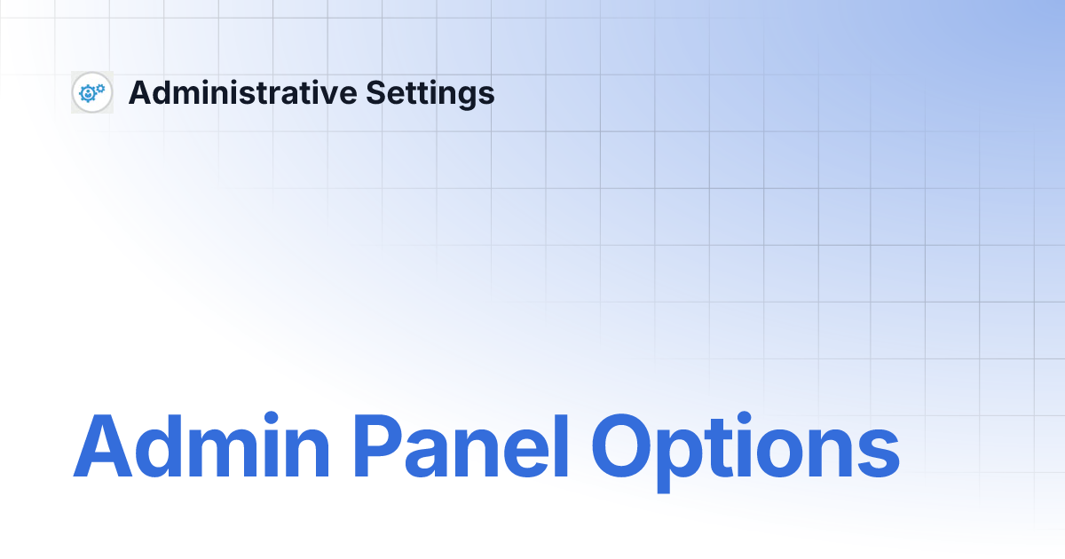 Admin Panel Options | Administrative Settings