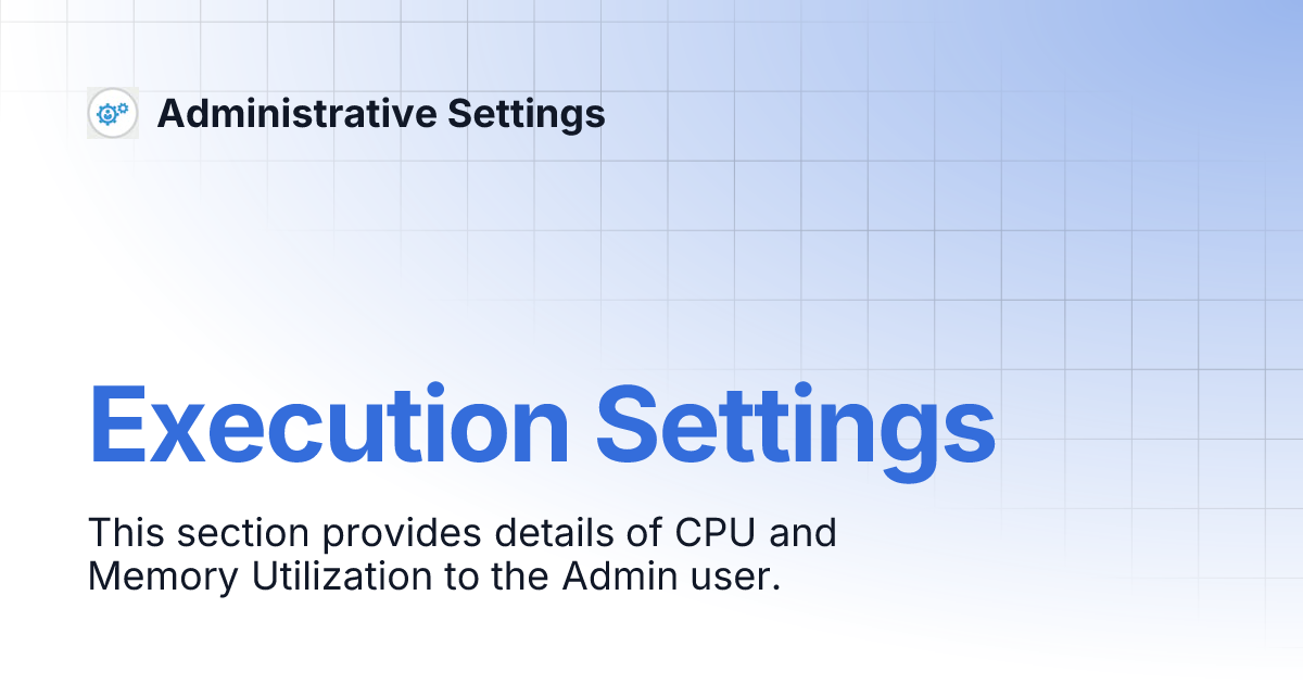Execution Settings | Administrative Settings