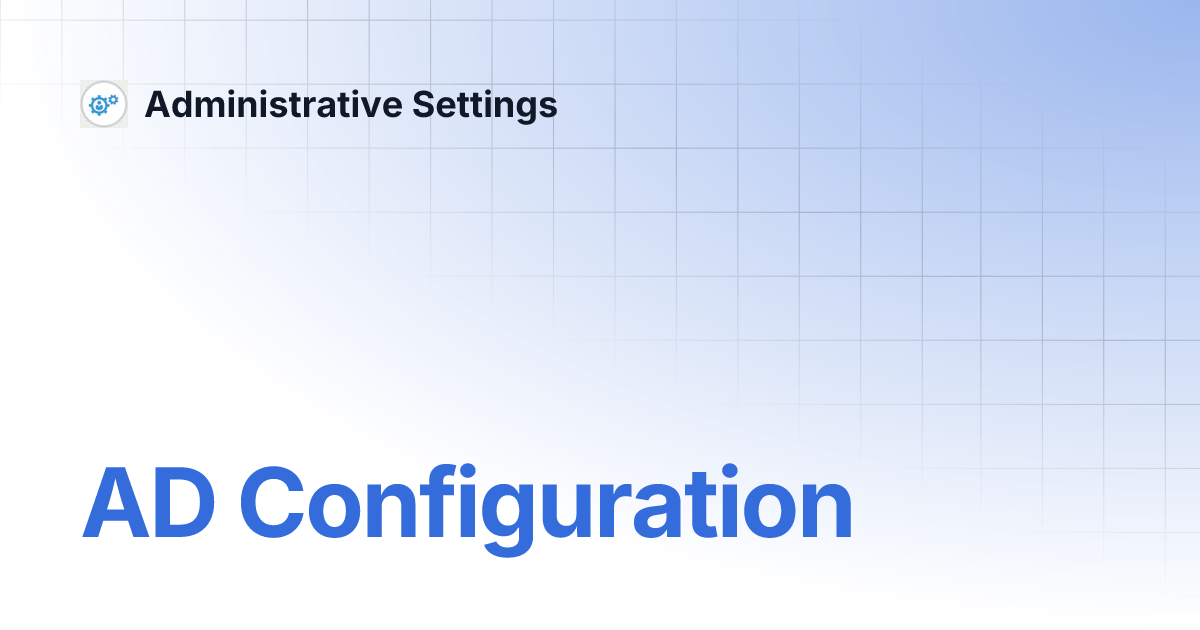 AD Configuration | Administrative Settings