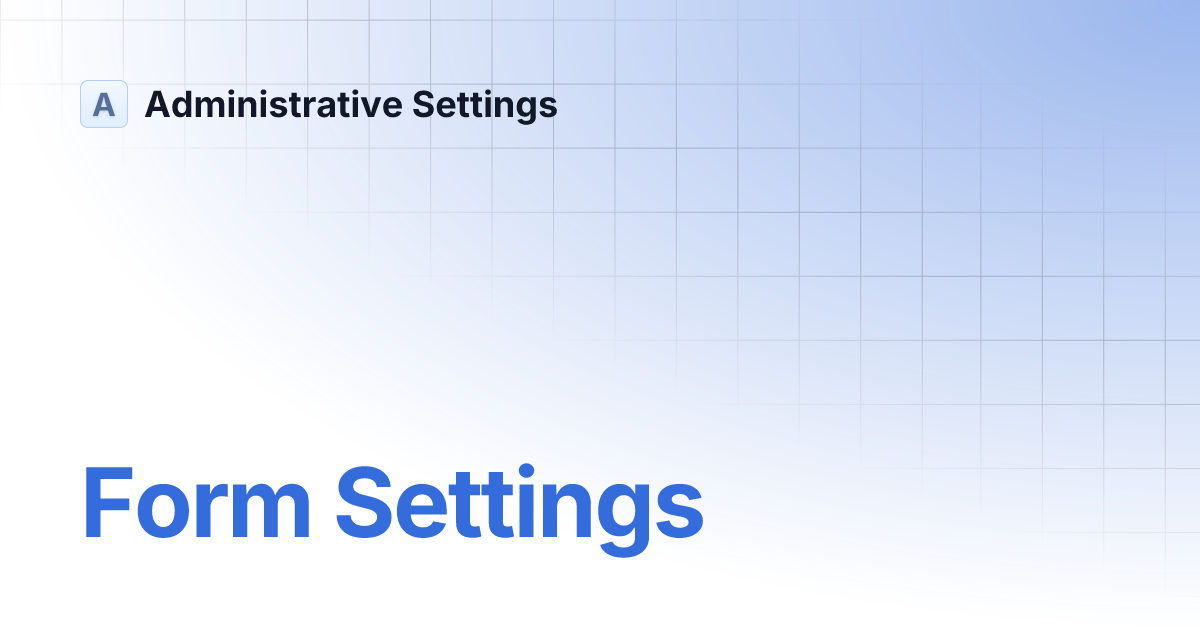 Form Settings | Administrative Settings