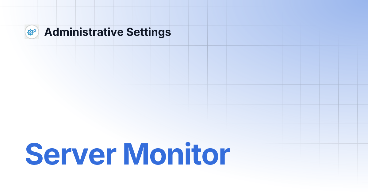 Server Monitor | Administrative Settings
