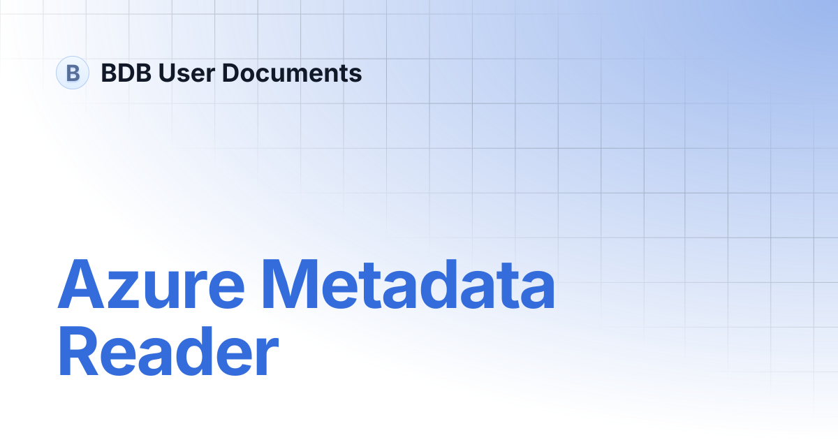Azure Metadata Reader | BDB 10.0 Documentation