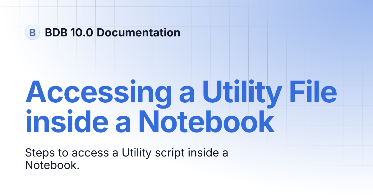 Accessing a Utility File inside a Notebook | BDB 10.0 Documentation