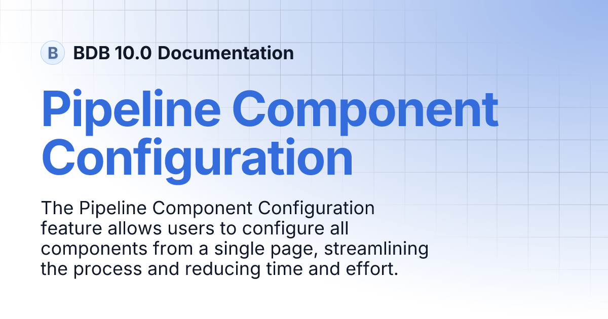 Pipeline Component Configuration | BDB 10.0 Documentation
