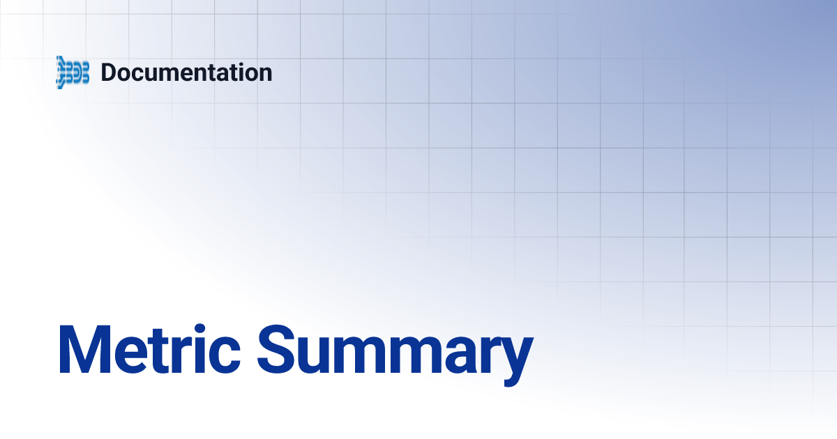 Metric Summary | Documentation