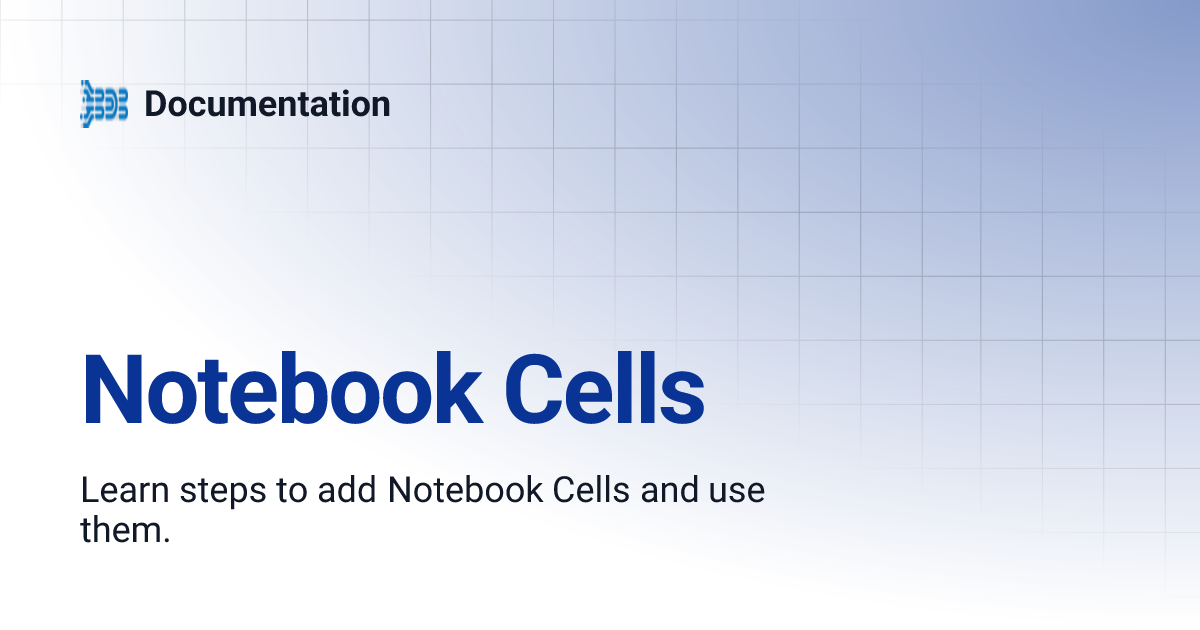 Notebook Cells | Documentation