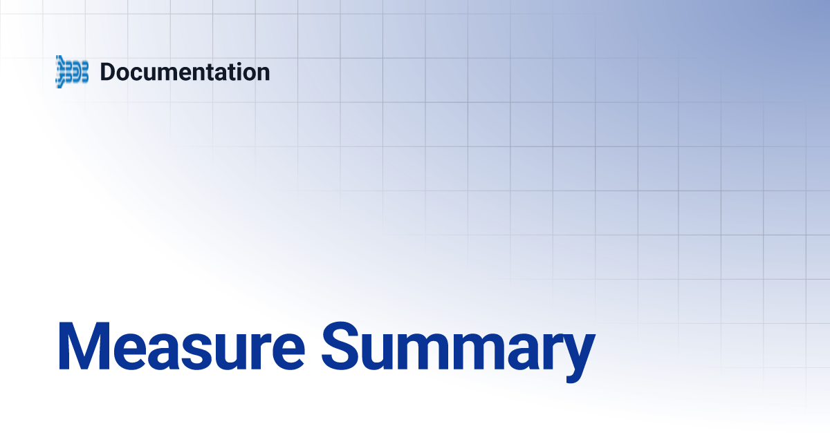 Measure Summary | Documentation