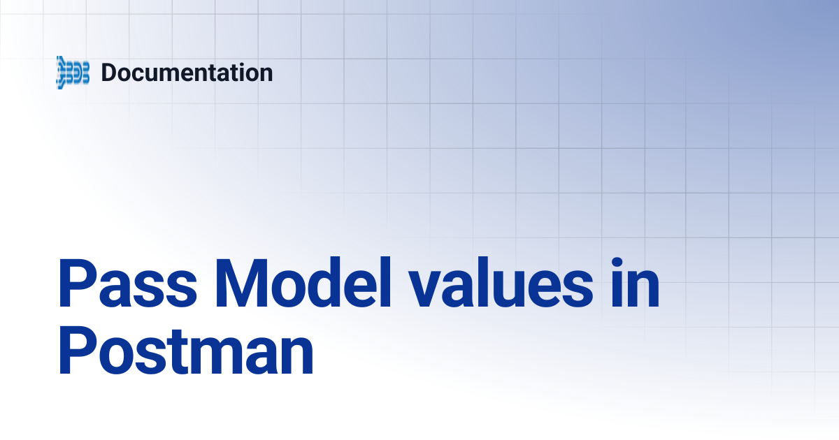 Pass Model values in Postman | Documentation