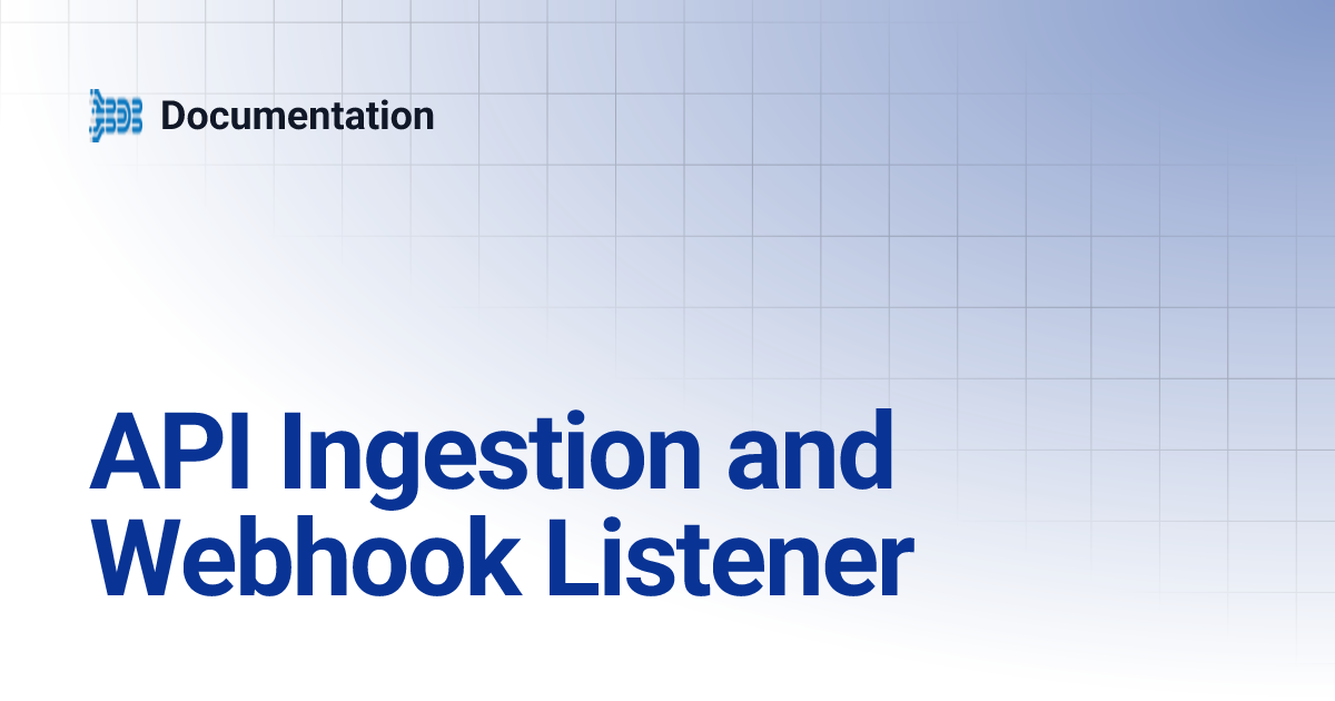 API Ingestion and Webhook Listener | Documentation