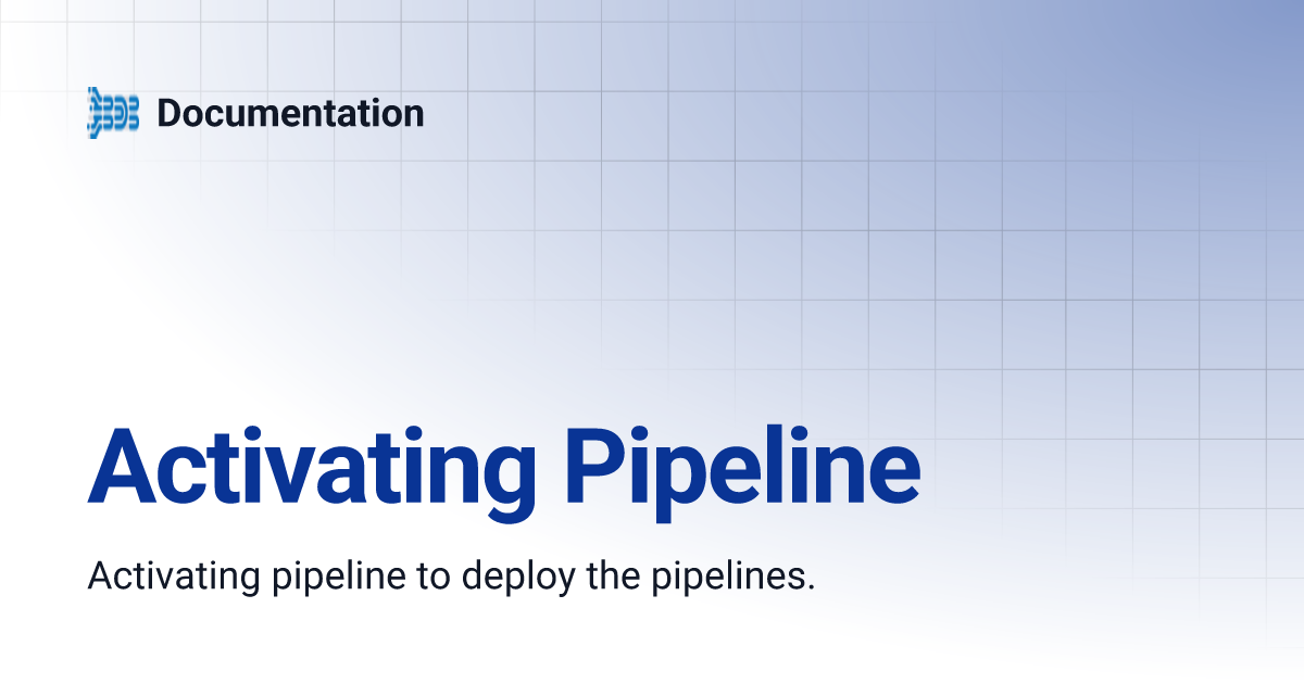 Activating Pipeline | Documentation