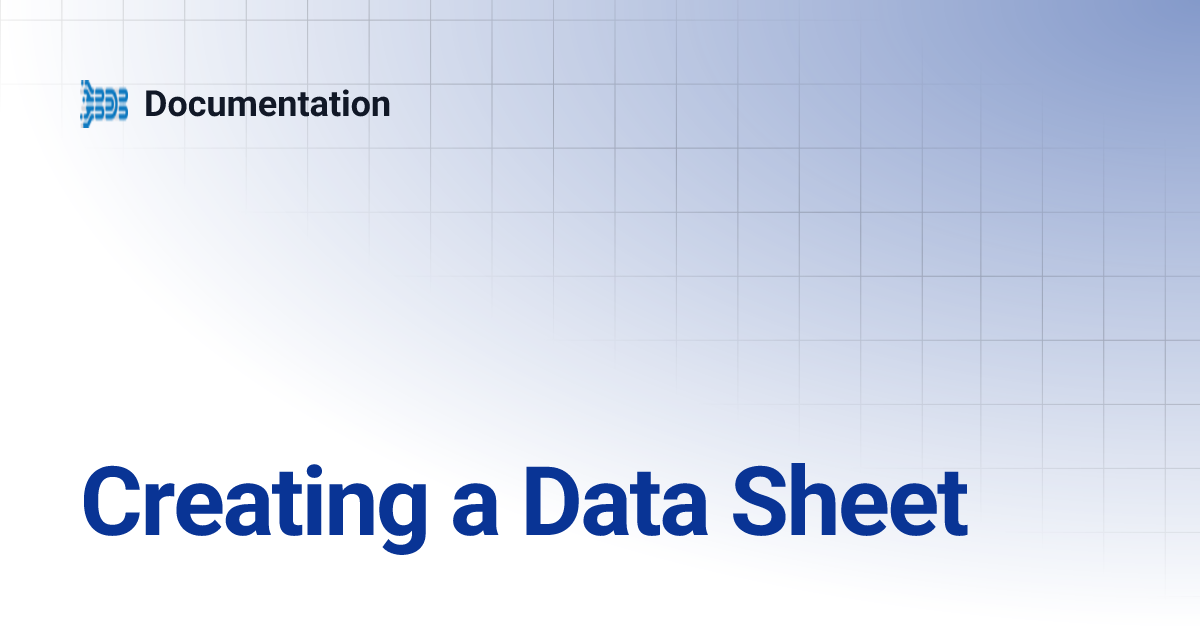 Creating a Data Sheet | Documentation