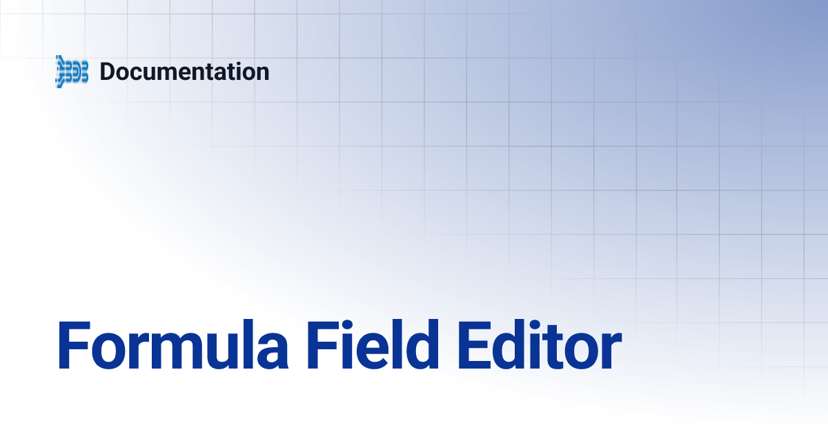Formula Field Editor | Documentation