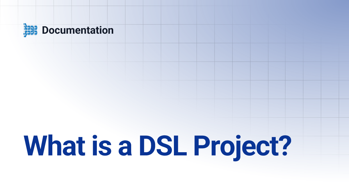 What is a DSL Project? | Documentation