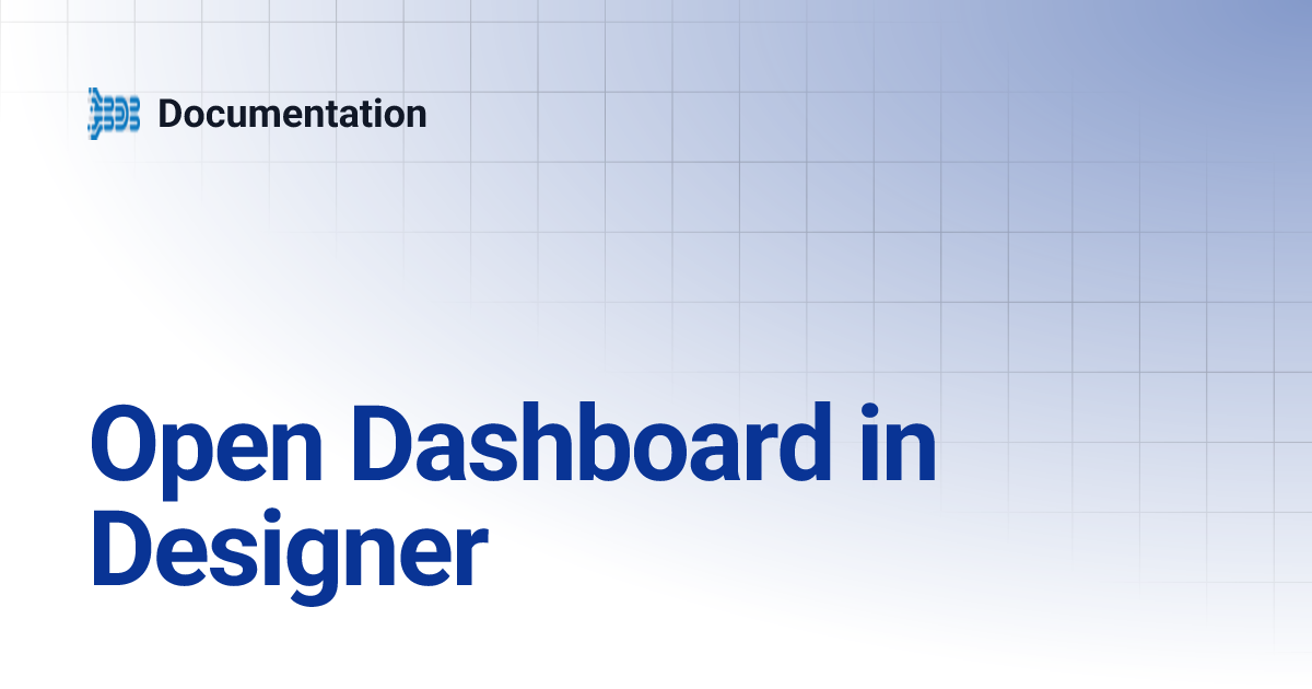 Open Dashboard in Designer | Documentation