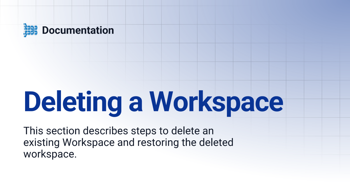 Deleting a Workspace | Documentation
