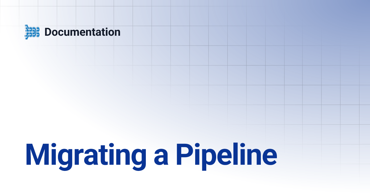 Migrating a Pipeline | Documentation
