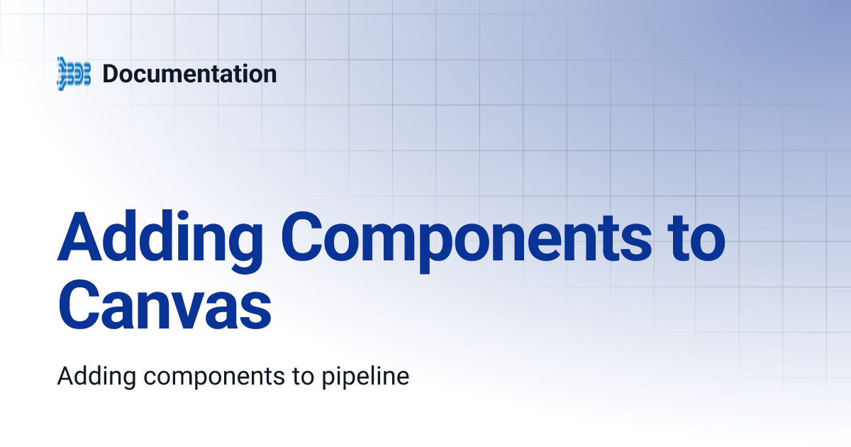 Adding Components to Canvas | Documentation
