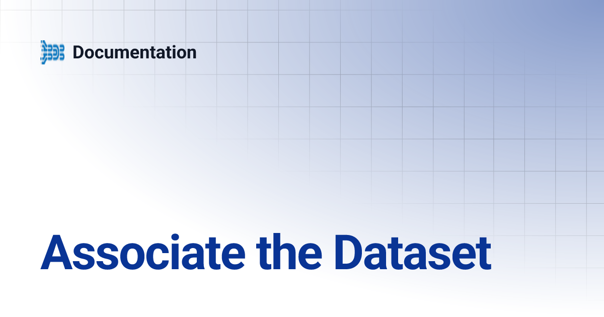 Associate the Dataset | Documentation