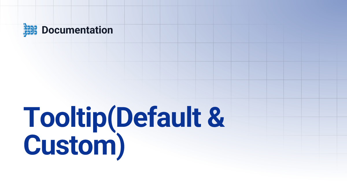 Tooltip(Default & Custom) | Documentation