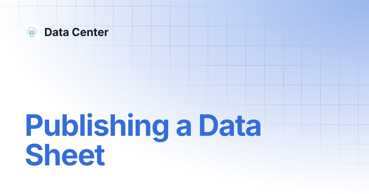 Publishing a Data Sheet | Data Center
