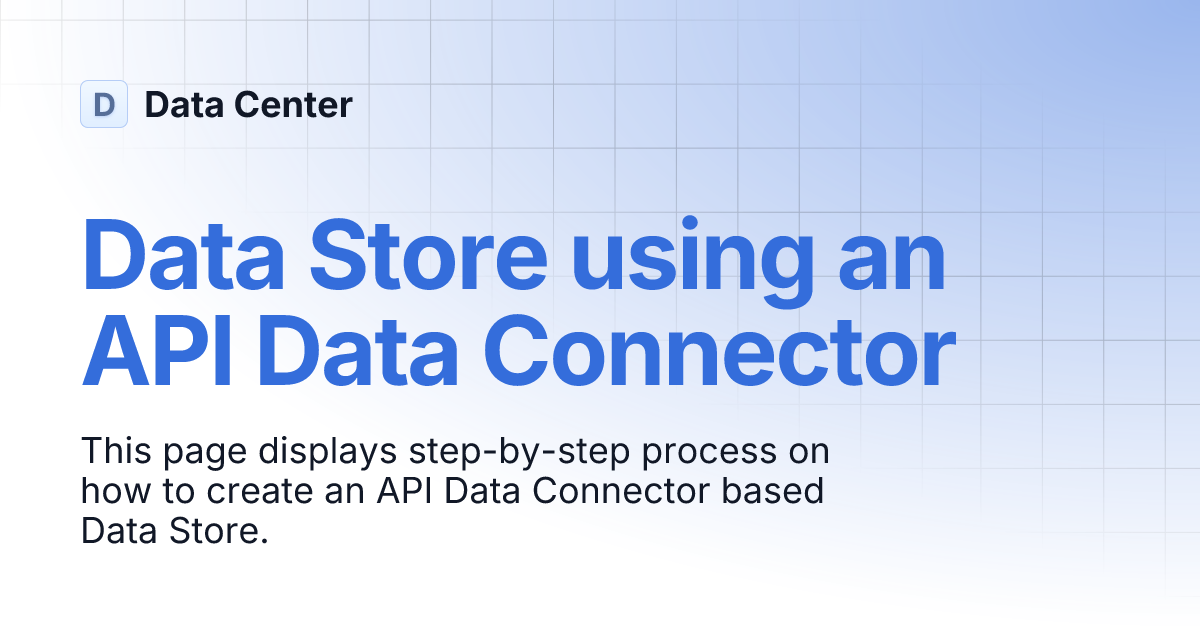 Data Store using an API Data Connector | Data Center