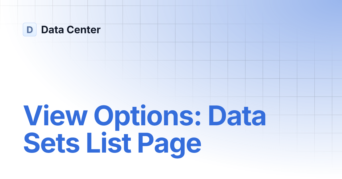 View Options: Data Sets List Page | Data Center