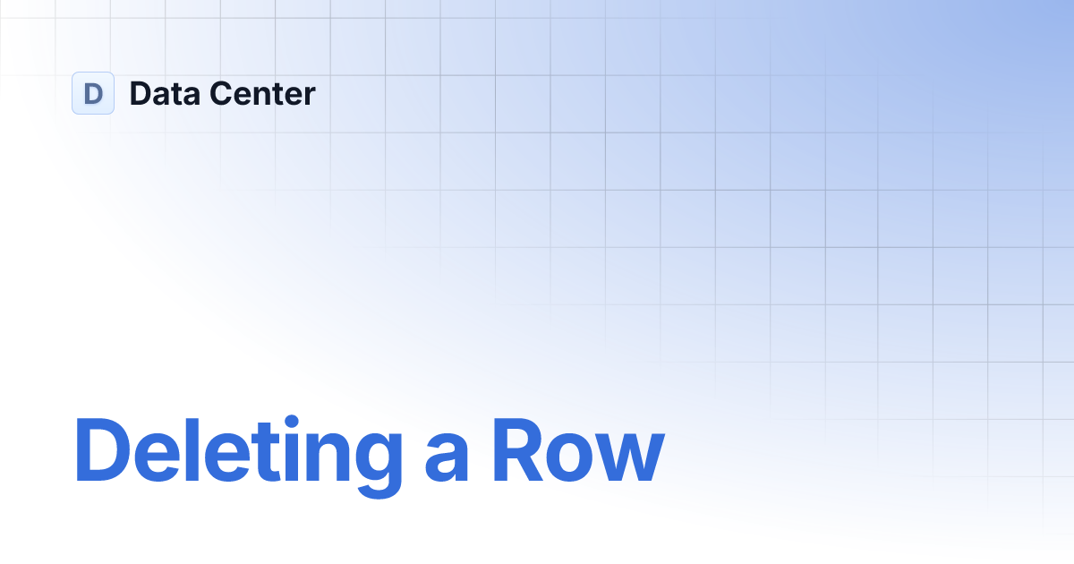 Deleting a Row | Data Center