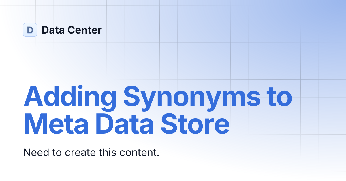 Adding Synonyms to Meta Data Store | Data Center