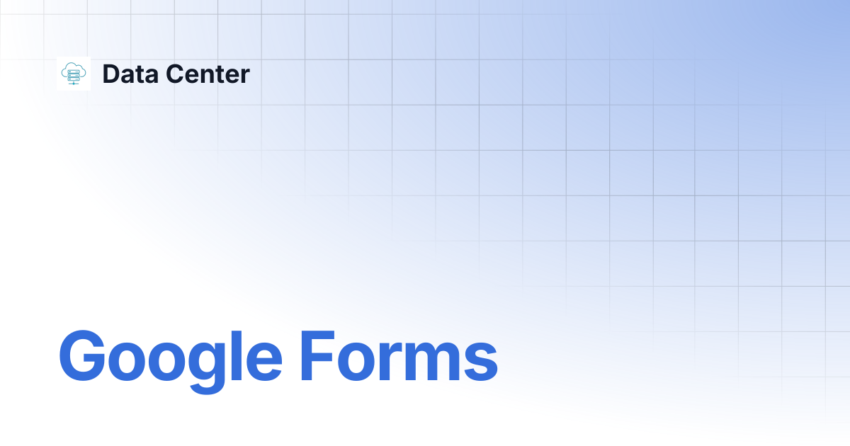Google Forms | Data Center