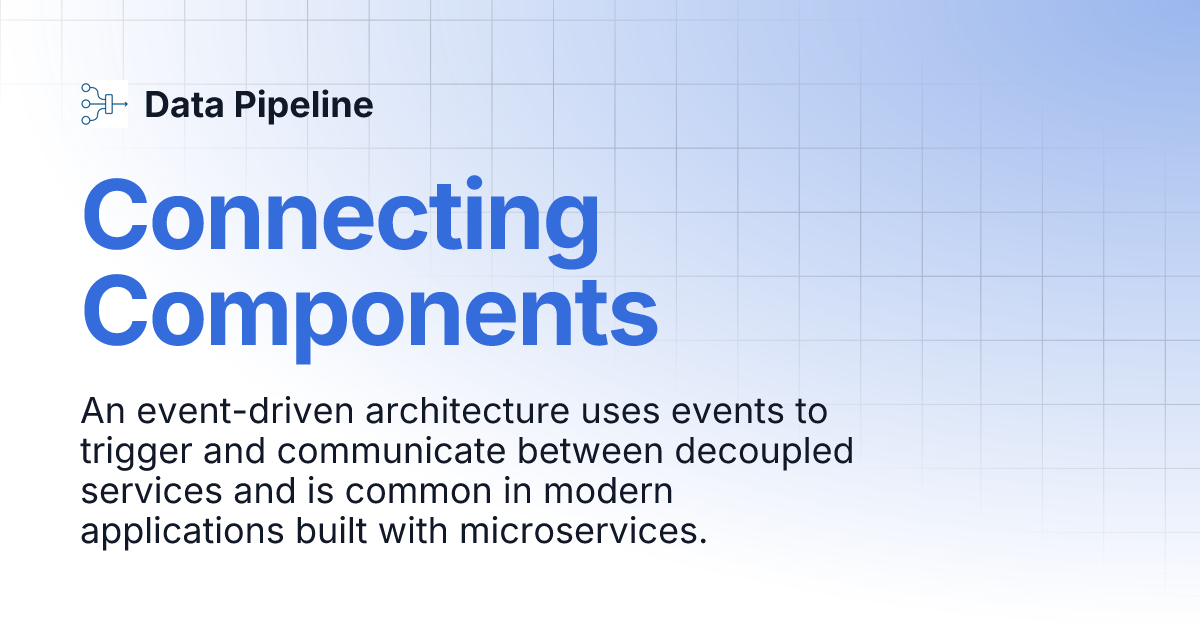 Connecting Components | Data Pipeline