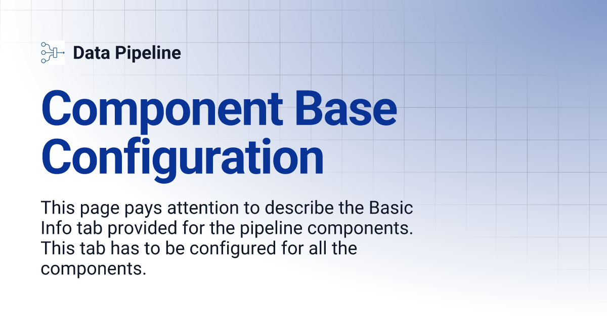 Component Base Configuration | Data Pipeline