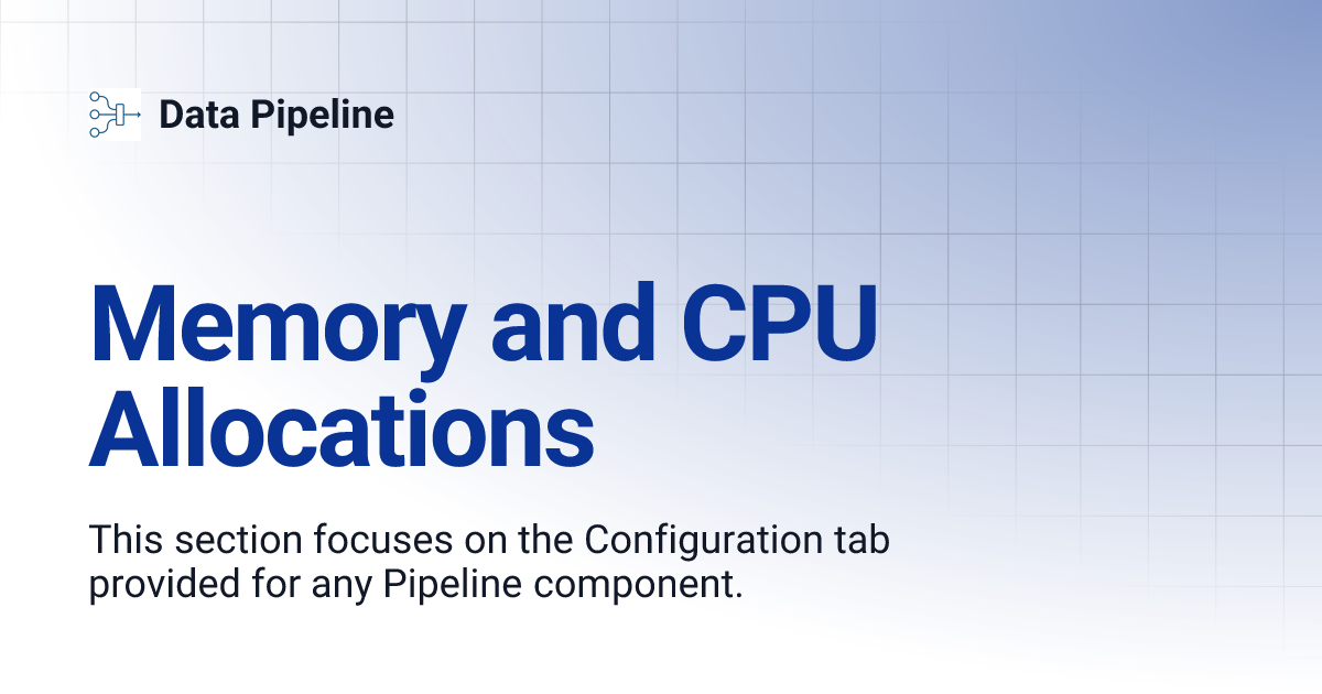 Memory and CPU Allocations | Data Pipeline