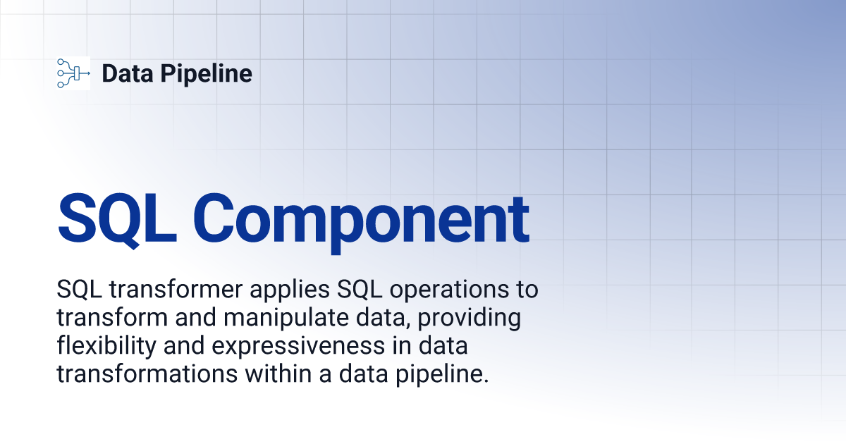SQL Component | Data Pipeline