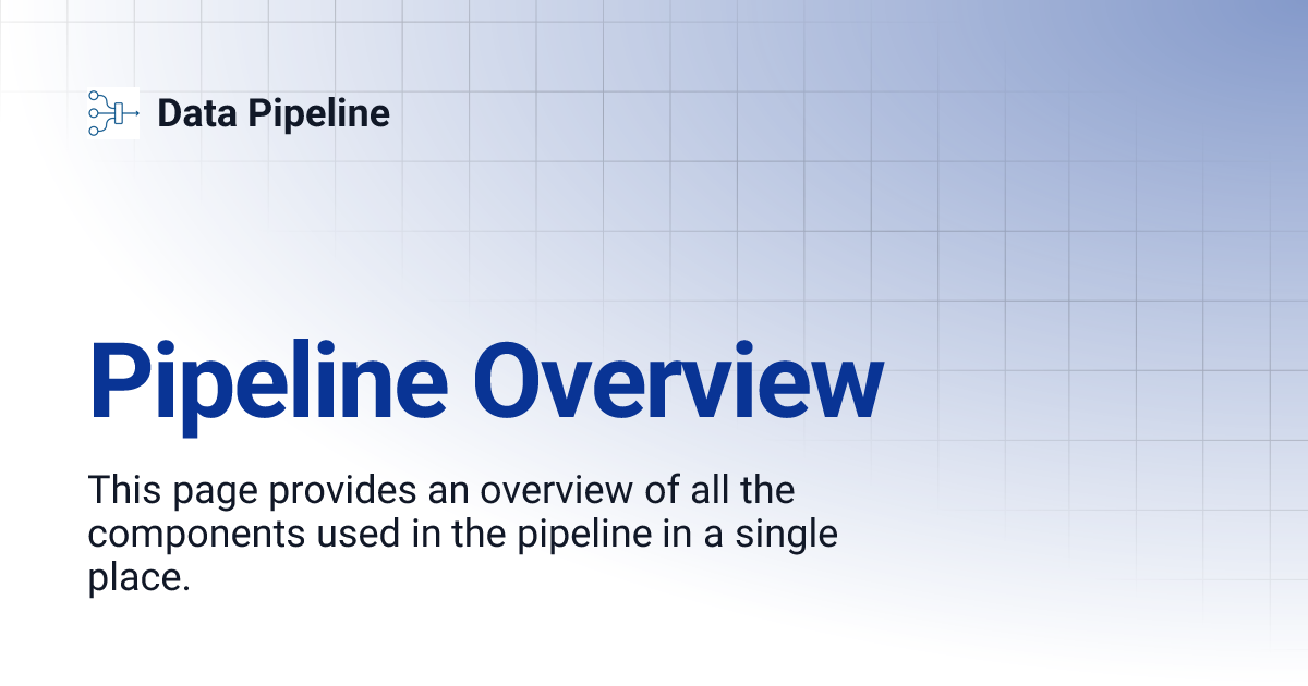 Pipeline Overview | Data Pipeline
