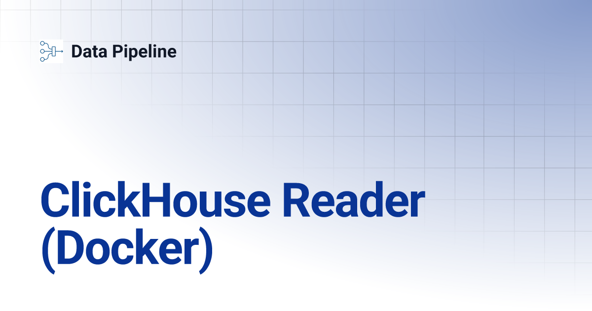 ClickHouse Reader (Docker) | Data Pipeline
