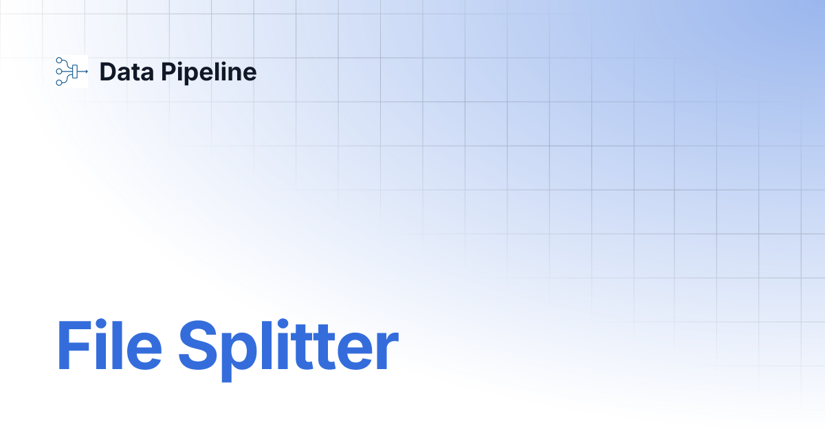 File Splitter | Data Pipeline