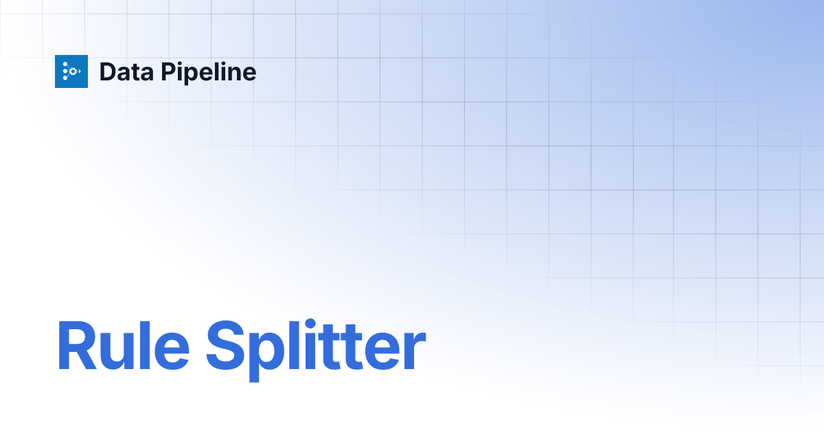 Rule Splitter | Data Pipeline