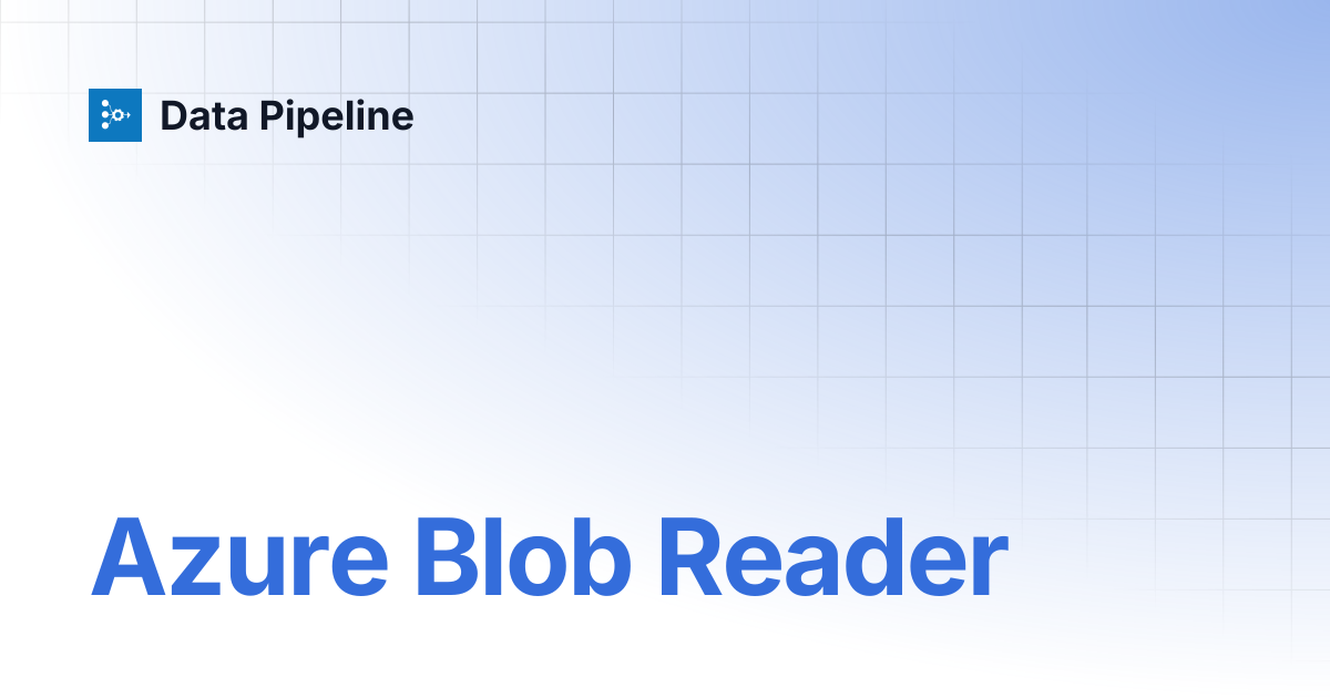 Azure Blob Reader | Data Pipeline
