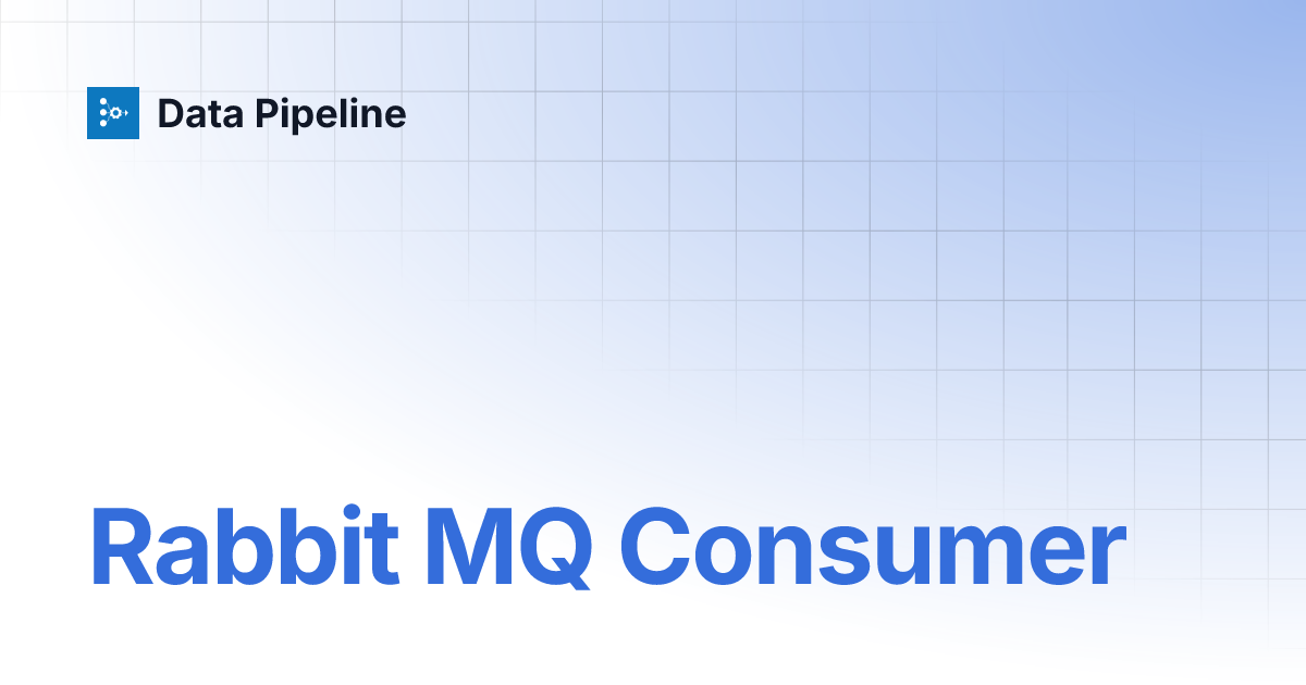 Rabbit MQ Consumer | Data Pipeline