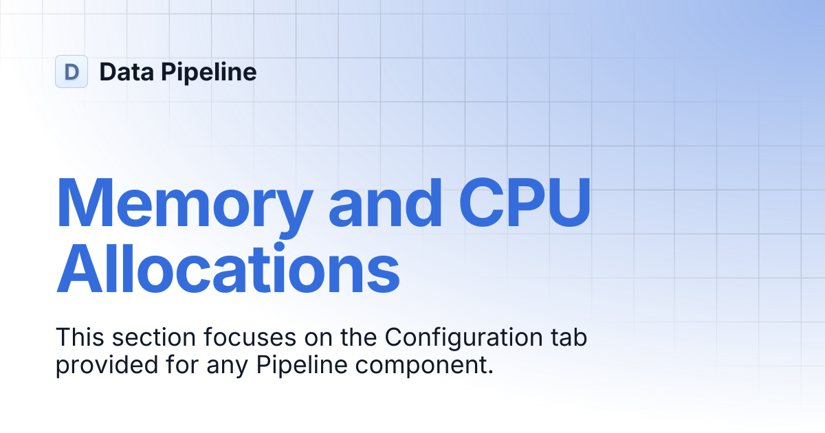 Memory and CPU Allocations | Data Pipeline