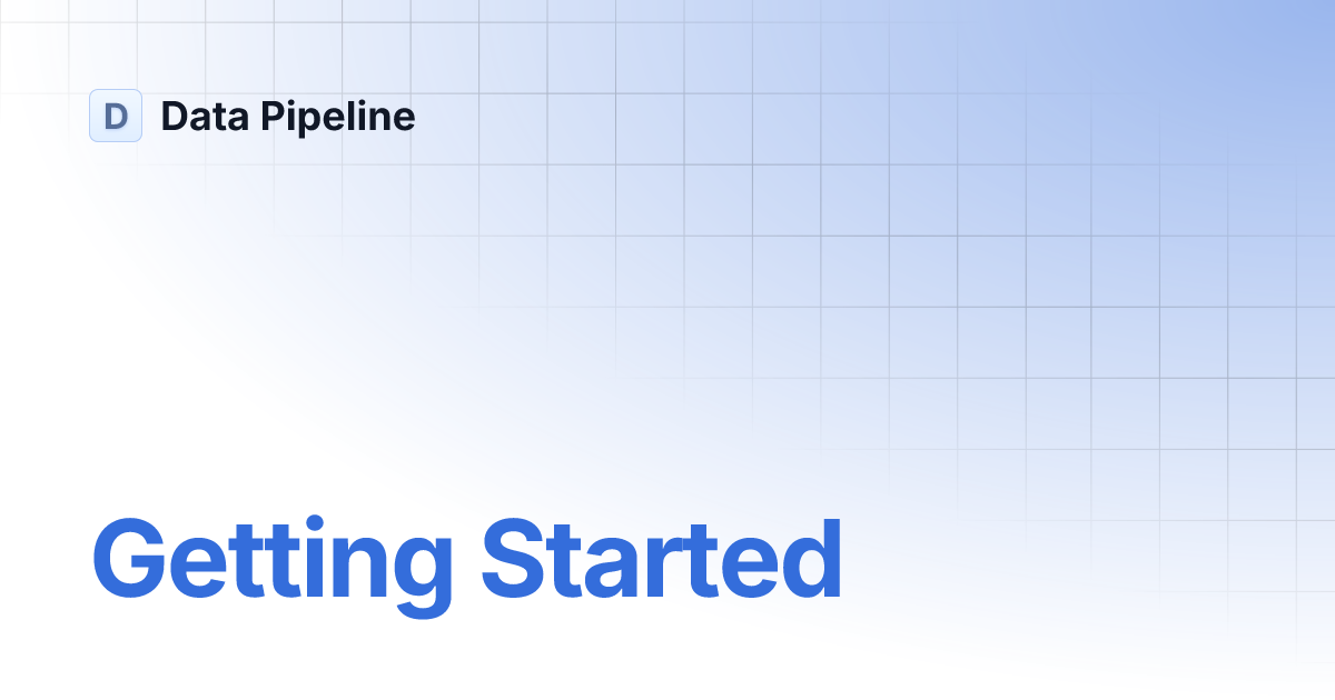 Getting Started | Data Pipeline