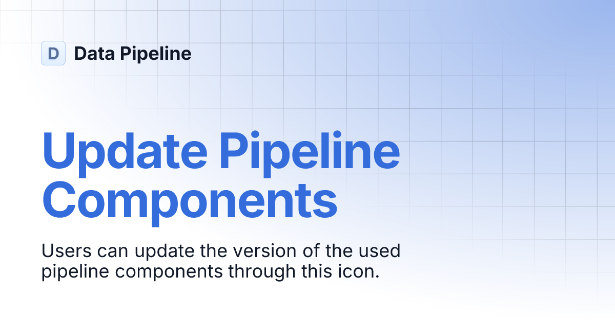 Update Pipeline Components Data Pipeline